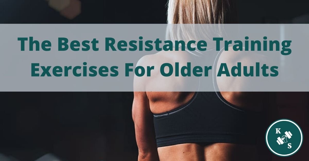 The Best Resistance Training Exercises For Older Older Adults